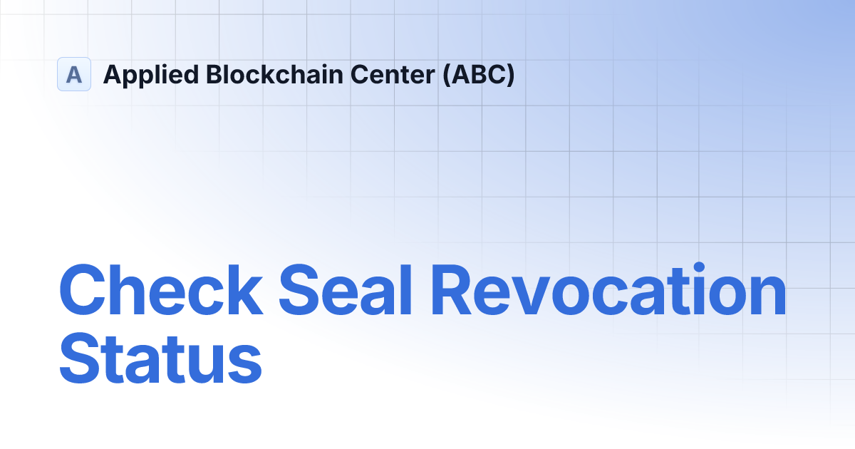 Check Seal Revocation Status | Applied Blockchain Center (ABC)